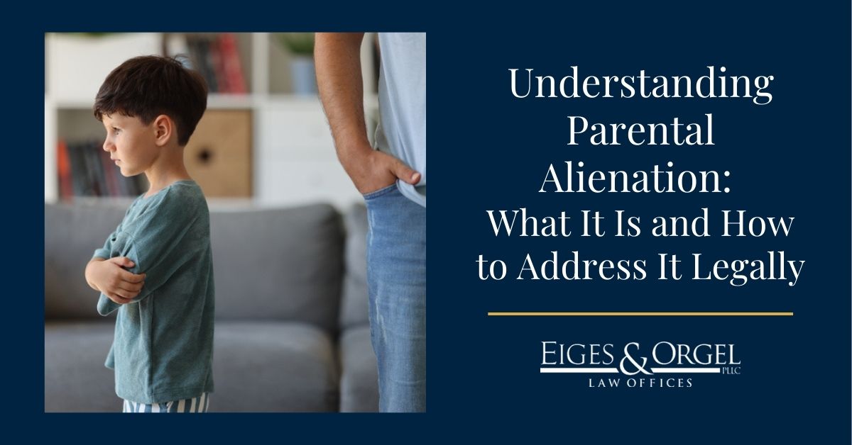 Understanding Parental Alienation: What It Is and How to Address It Legally